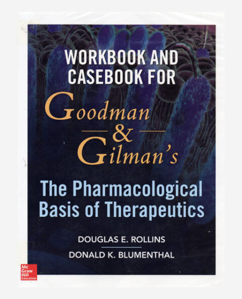 Workbook and Casebook for Goodman & Gilman’s The Pharmacological Basis ...
