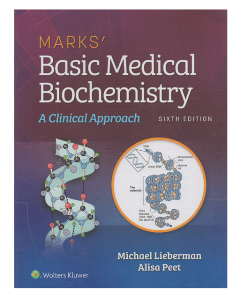 Marks’ Basic Medical Biochemistry: A clinical approach Sixth Edition ...