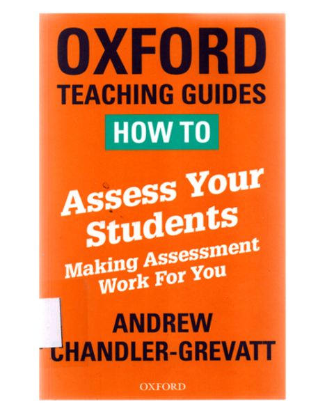 Oxford Teaching Guides How to Assess Your Students: Making Assessment ...